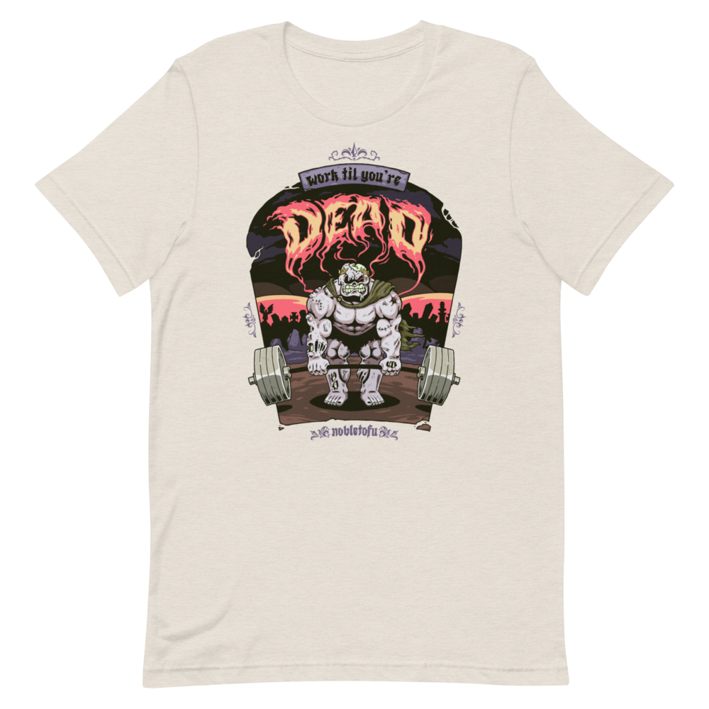 Work Til Your Dead (Light | nobletofu's store | SE.Merch